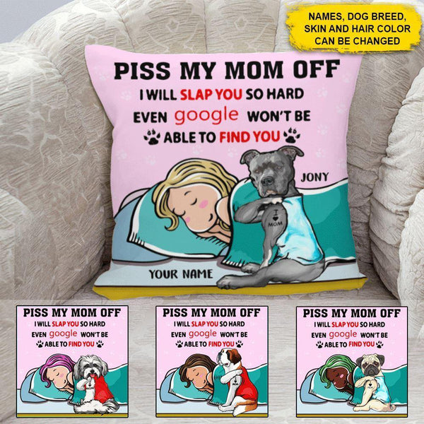 Dogs Custom Pillow Piss My Mom Off I Will Slap You So Hard Personalize ...